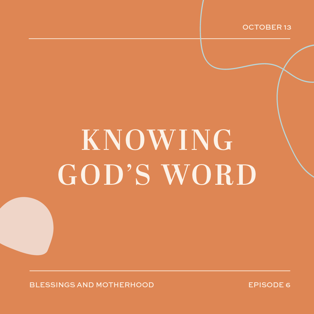 Knowing God's Word - Blessings and Motherhood