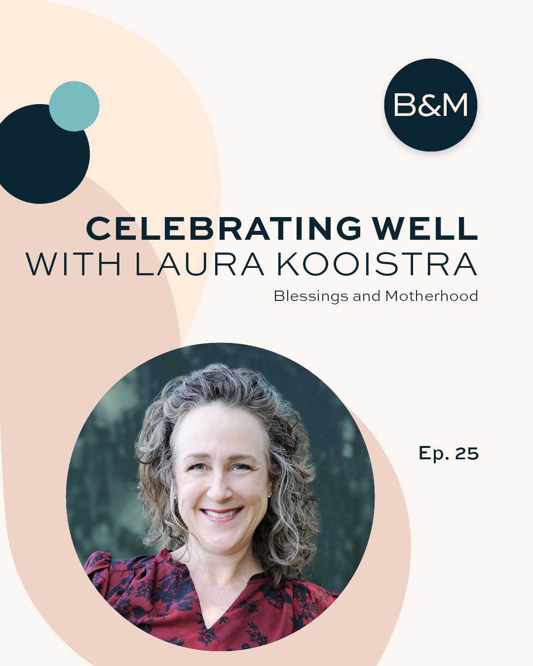 The Art of Celebrating Well with Laura Kooistra - Blessings and Motherhood