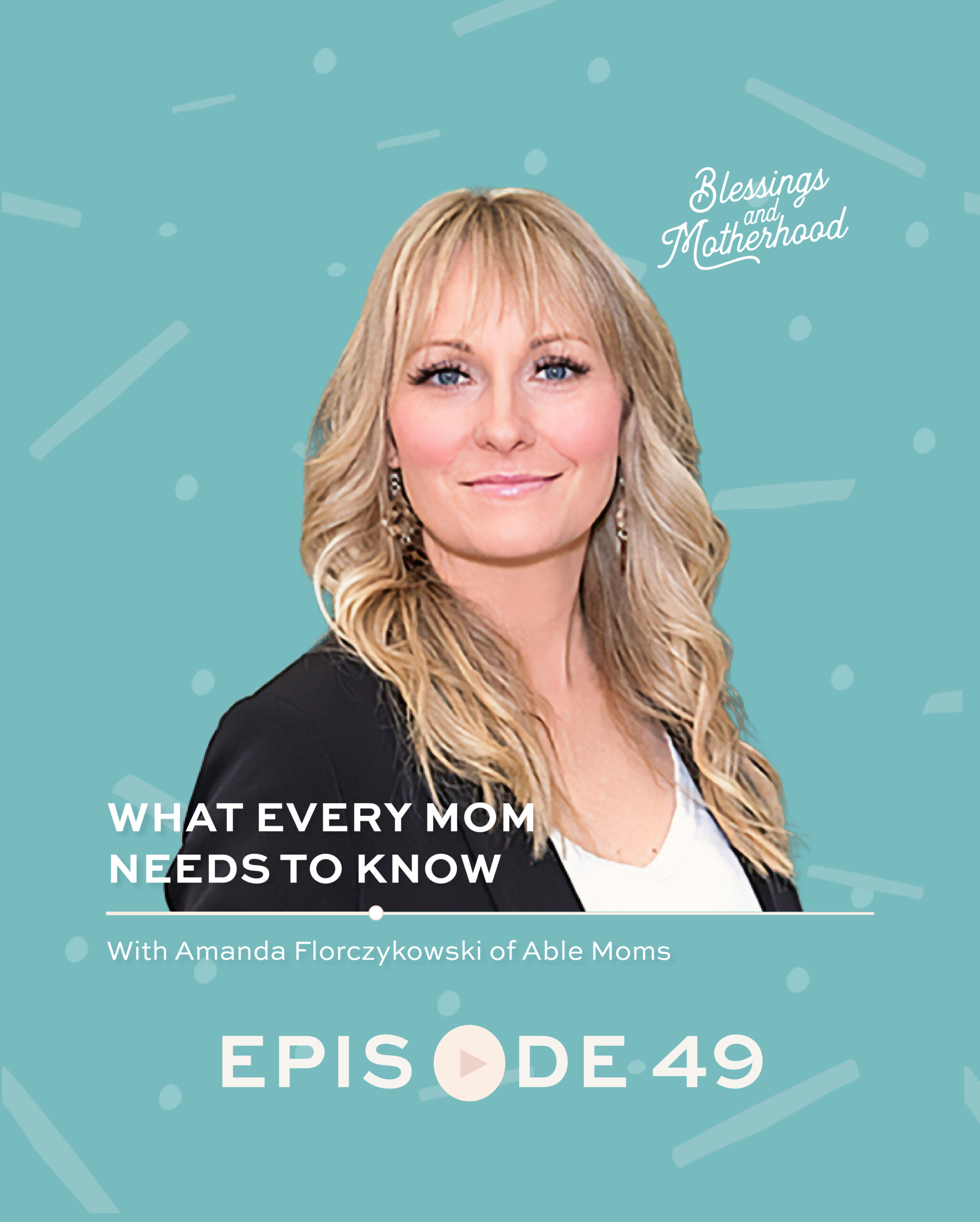 What Every Mom Needs to Know with Amanda of Able Moms - Blessings and ...