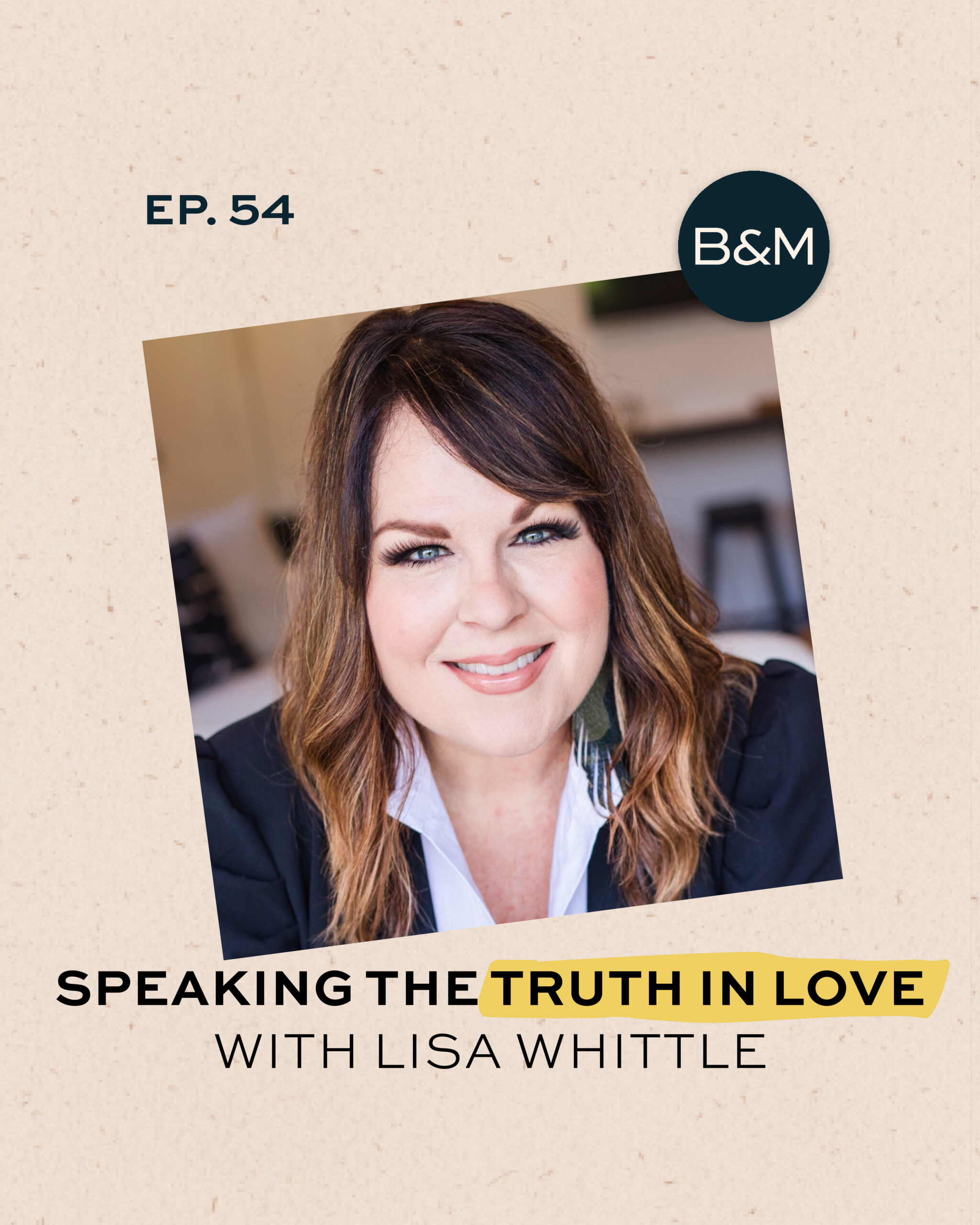 Speaking the Truth in Love with Lisa Whittle - Blessings and Motherhood